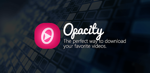 Opacity : The Video Downloader for PC - Free Download & Install on ...